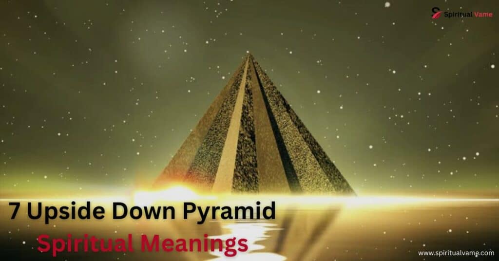 7 Upside Down Pyramid Spiritual Meanings - Spiritual Vame